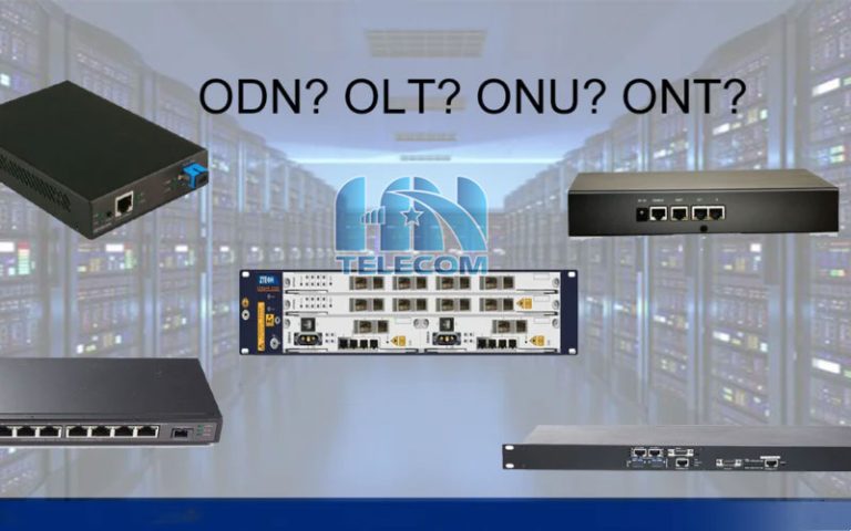 OLT là gì? Tìm hiểu về OLT, ONT, ONU trong mạng PON